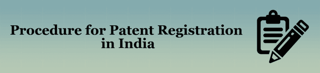 Procedure for Patent Registrations in India - India Patent Filing ...