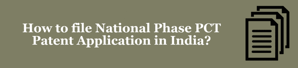 How to file National Phase PCT Patent Application in India? - India ...